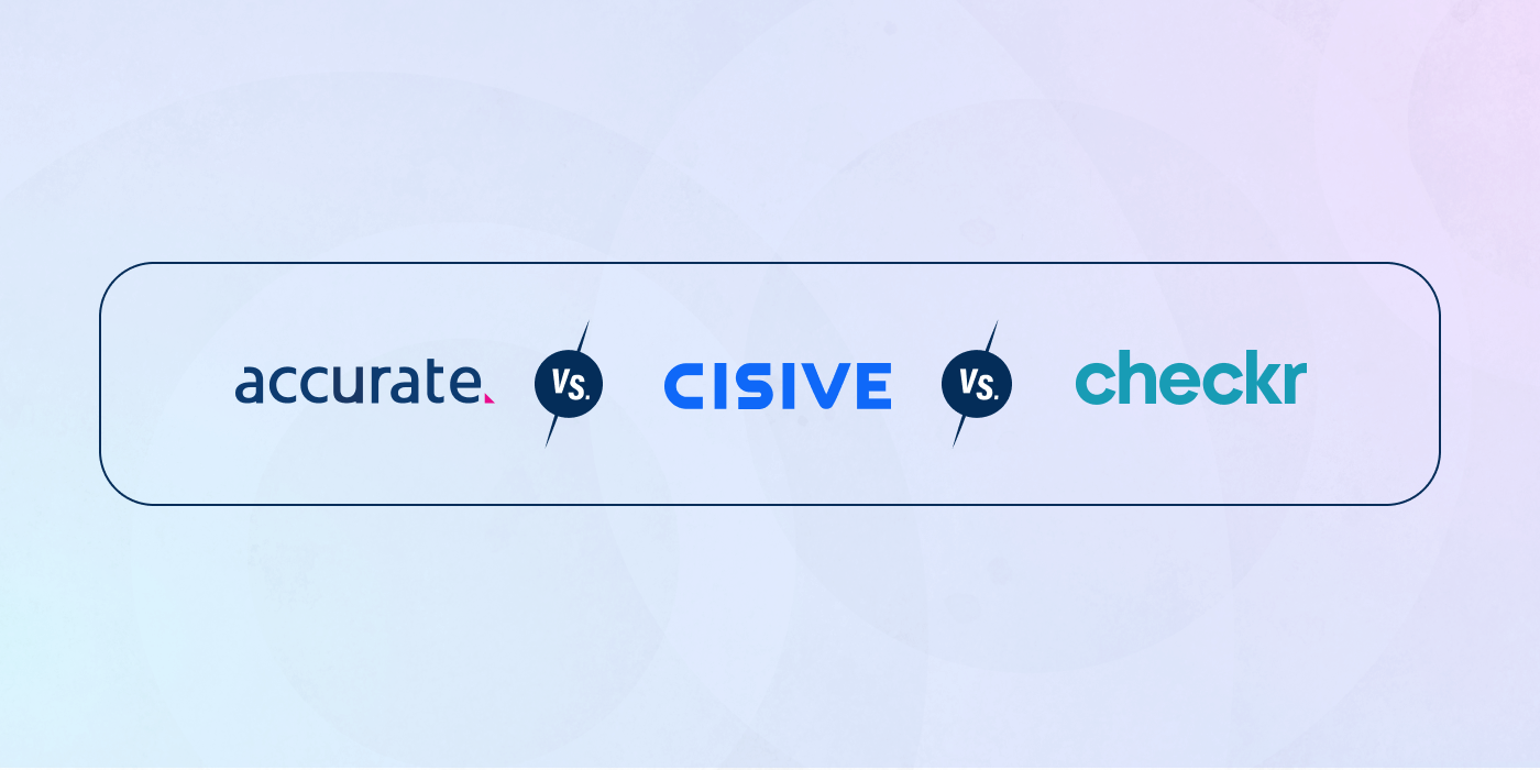 Accurate vs. Cisive vs. Checkr: 2024 Comparison